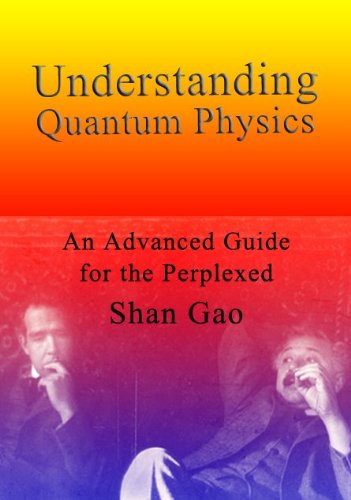 Understanding Quantum Physics: An Advanced Guide for the Perplexed by Shan Gao | (PDF) Free ...