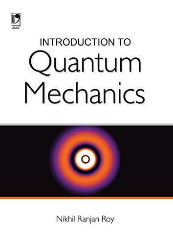 Introduction to Quantum Mechanics by Nikhil Ranjan Roy (PDF) | sci-books.com