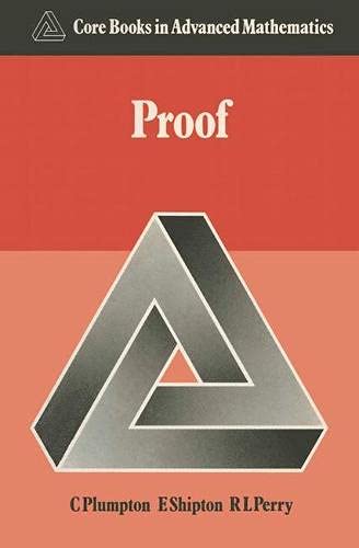 Proof (Core Books in Advanced Mathematics) by C. Plumpton (PDF) | sci ...