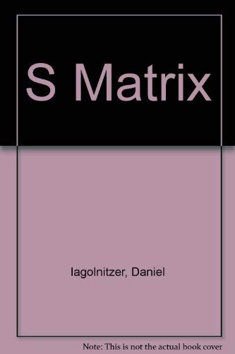 The S matrix by Daniel Iagolnitzer (PDF) | sci-books.com