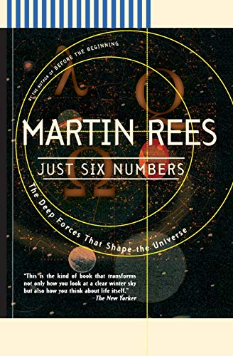 Just Six Numbers: The Deep Forces That Shape The Universe by Martin ...