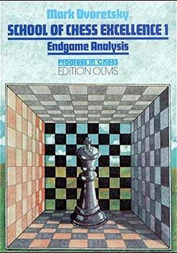 [Endgame Analysis: School of Chess Excellence 1 (Progress in Chess)] [By: Dvoretsky, Mark ...