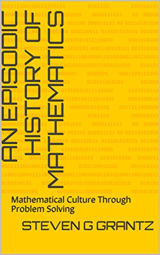 An Episodic History of Mathematics: Mathematical Culture Through ...