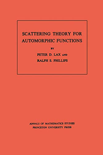 Scattering Theory for Automorphic Functions. (AM-87), Volume 87 (Annals of Mathematics Studies ...