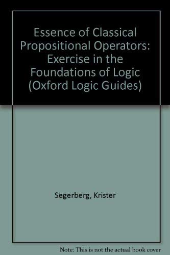 Classical Propositional Operators An Exercise In The Foundations Of Logic Oxford Logic Guides