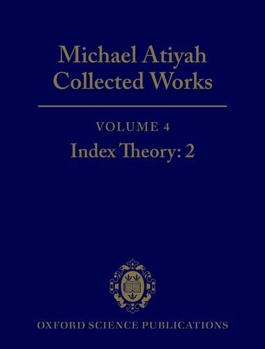 Michael Atiyah: Collected Works : Index Theory : 2 (Volume 4. Index ...