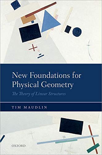 New Foundations for Physical Geometry: The Theory of Linear Structures ...