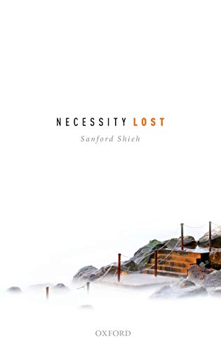 Necessity Lost: Modality and Logic in Early Analytic Philosophy, Volume ... Necessity Lost: Modality and Logic in Early Analytic Philosophy, Volume ...