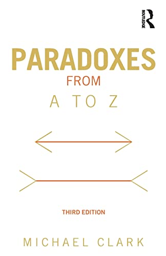 Paradoxes from A to Z 3rd Edition by Michael Clark (PDF) | sci-books.com