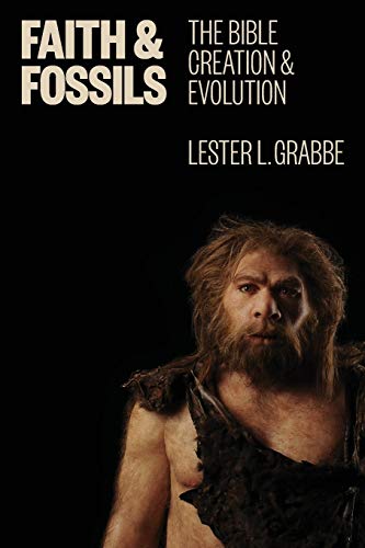 Faith and Fossils: The Bible, Creation, and Evolution by Lester L ...