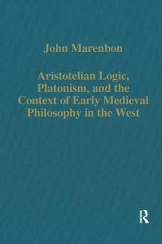 Aristotelian Logic, Platonism, and the Context of Early Medieval ...