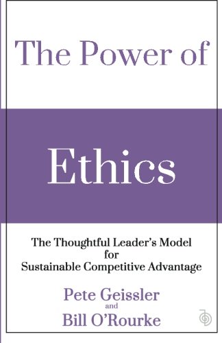 The Power of Ethics: The Thoughtful Leader’s Model for Sustainable ...