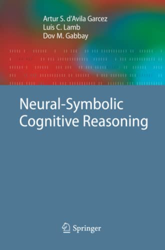 Neural-Symbolic Cognitive Reasoning (Cognitive Technologies) by Artur S ...