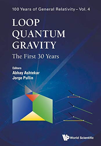 Loop Quantum Gravity: The First 30 Years (100 Years of General Relativity) by Abhay Ashtekar ...