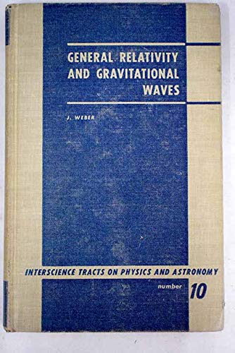 General Relativity And Gravitational Waves by J. Weber (PDF) | sci-books.com