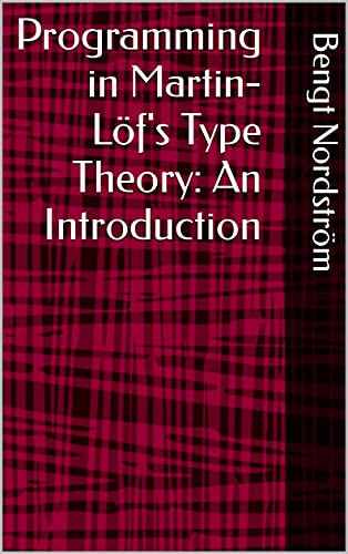 Programming In Martin Löfs Type Theory An Introduction By Bengt