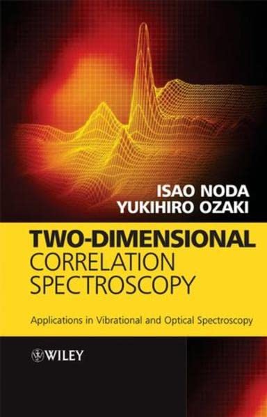 Two-Dimensional Correlation Spectroscopy: Applications in Vibrational and Optical Spectroscopy ...