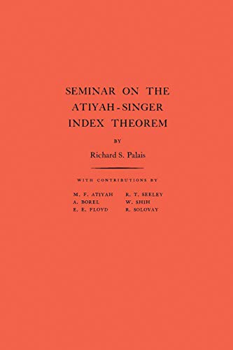 Seminar on the Atiyah-Singer Index Theorem (AM-57) (Annals of ...