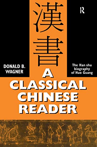 A Classical Chinese Reader: The Han Shu biography of Huo Guang by ...