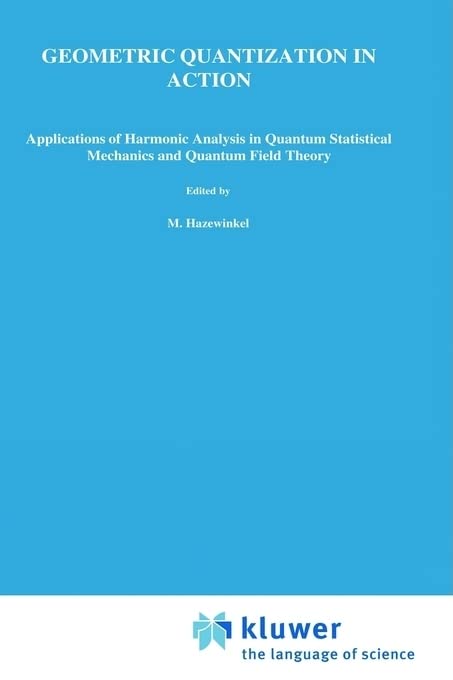 Geometric Quantization in Action: Applications of Harmonic Analysis in Quantum Statistical ...