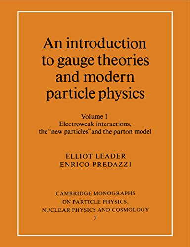 An Introduction to Gauge Theories and Modern Particle Physics: Volume 1 ...