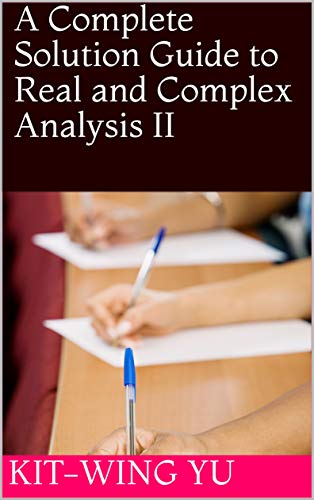 A Complete Solution Guide to Real and Complex Analysis II by Kit-Wing ...